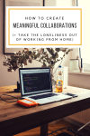 Collaborations Can Take the Loneliness Out of Working from Home ...