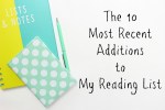 The 10 Most Recent Additions to My Reading List | Finding delight.